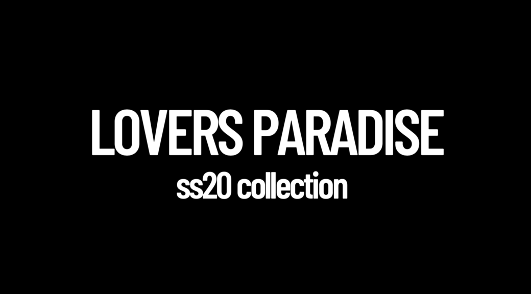 LOVERS PARADISE SS20 COLLECTION