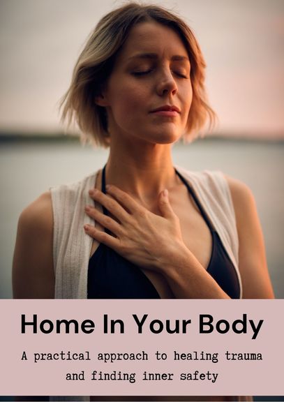 Home in your body - A practical approach to healing trauma and finding ...